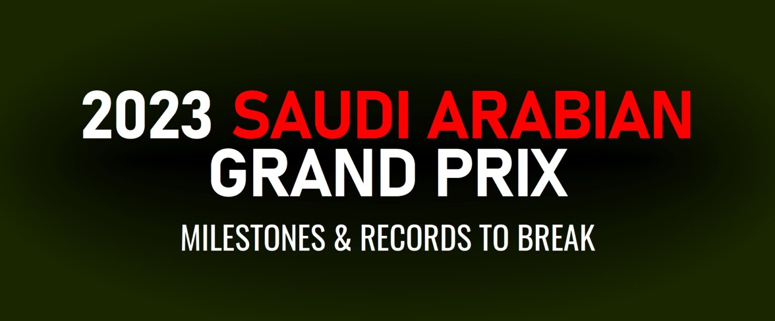 2023 Saudi Arabian Grand Prix: Milestones and F1 Records to Break ...