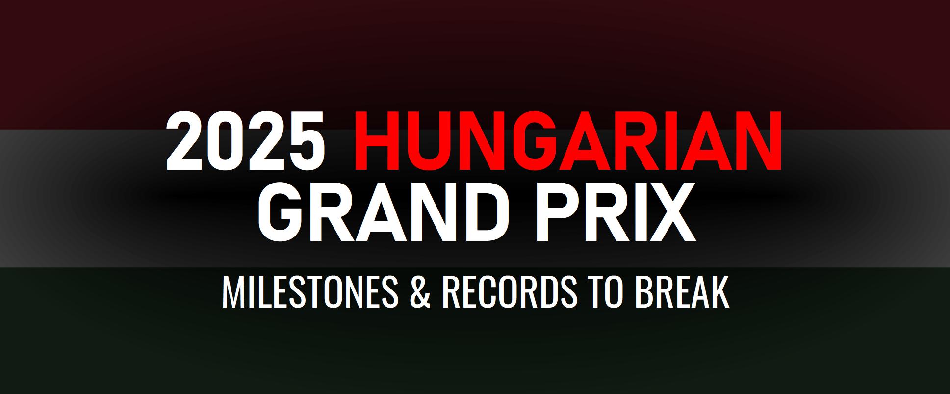 2025 Hungarian Grand Prix: Milestones and F1 Records Which Could Be Broken - Lights Out